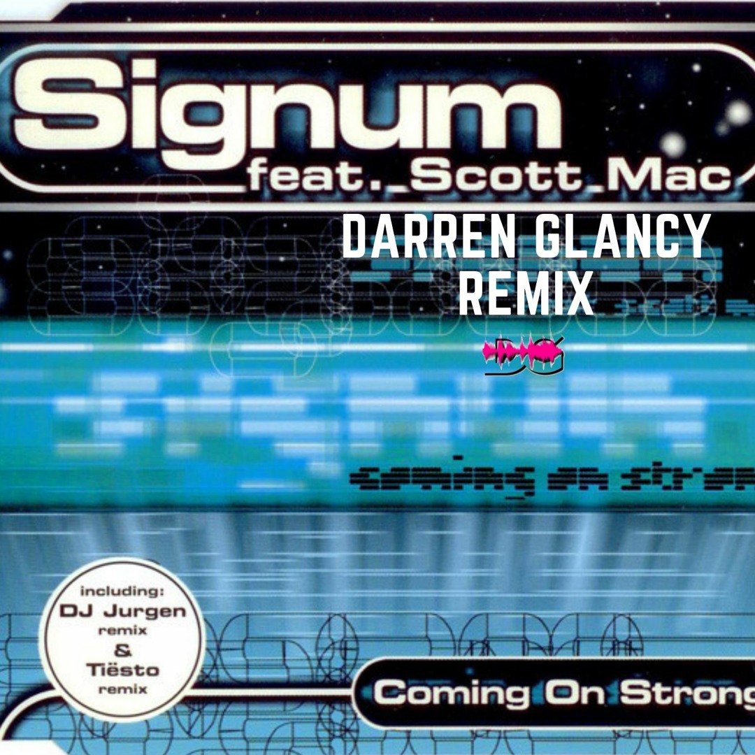 Stream Signum Ft. Scott Mac - Coming On Strong(Darren Glancy Remix)Wip ...