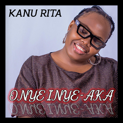 Stream Onye inye-aka by Kanu Rita | Listen online for free on SoundCloud