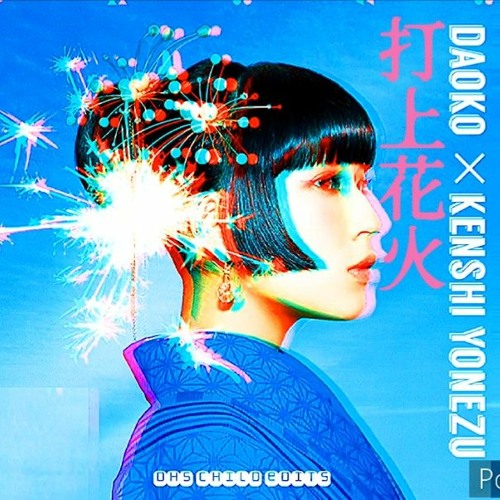 Stream DAOKO × Kenshi Yonezu " Fireworks 打上花火 " DHs CHILD synthwave EDITs 2023 by DHs CHILD ...