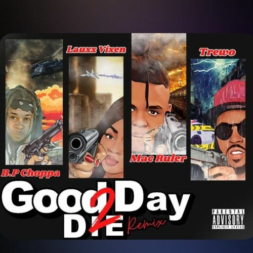 Stream Bad Perfect Choppa - GOOD DAY 2 DIE REMIX FT. LAUXX VIXEN, TREWO ...