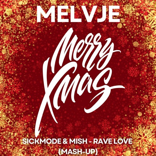 Stream Sickmode & Mish - RAVE LOVE (MELVJE Mash - Up) by MELVJE 💣 ...