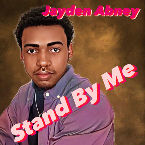 Stream Stand By Me ~Jayden Abney by JAYDEN ABNEY | Listen online for ...
