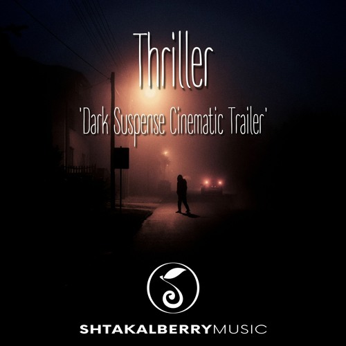 Stream Thriller (Dark Suspense Cinematic Trailer) | Background Music ...