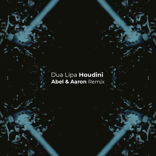 Stream Dua Lipa - Houdini (Abel & Aaron Remix) by Abel & Aaron | Listen online for free on ...