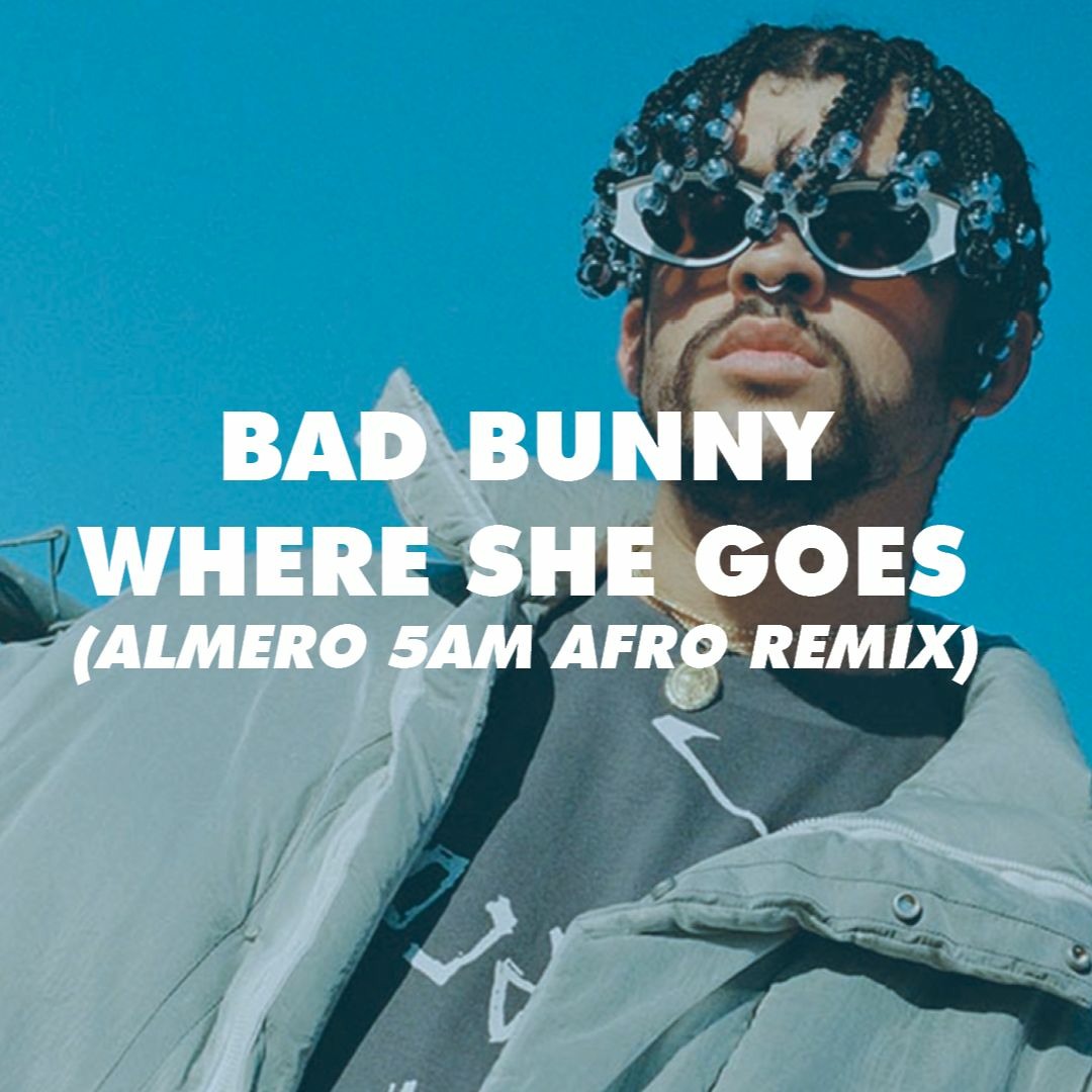 Stream Bad Bunny - Where She Goes (Almero 5AM Afro House Remix) by ...