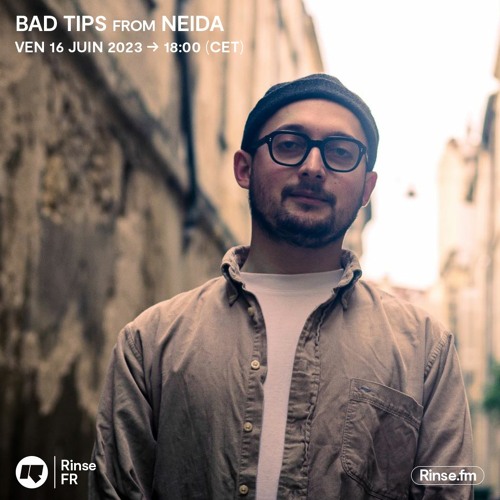 Stream Bad Tips From Neida - 16 Juin 2023 by Rinse France | Listen ...