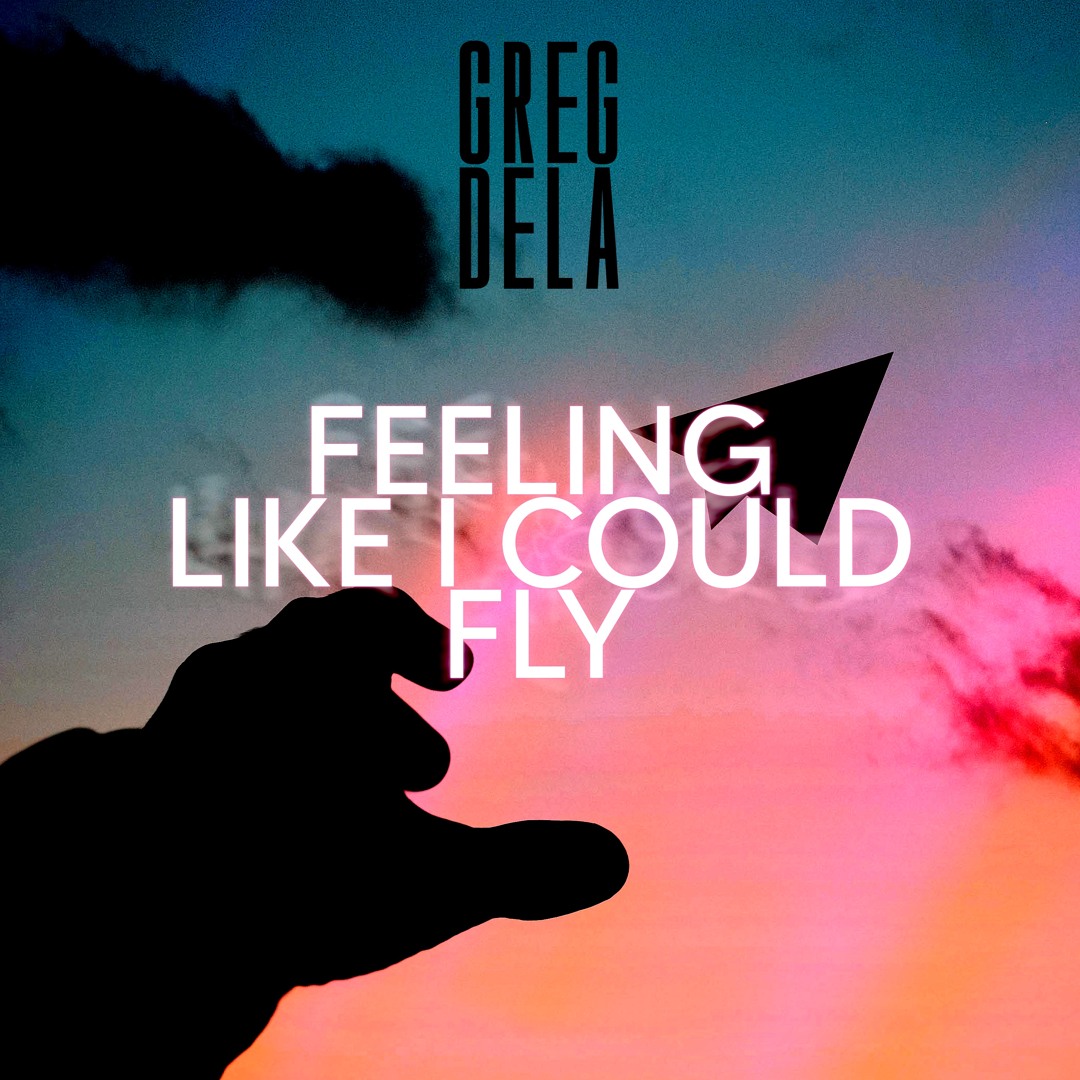 Stream Greg Dela - Feeling Like I Could Fly (Radio Edit) by Greg Dela ...