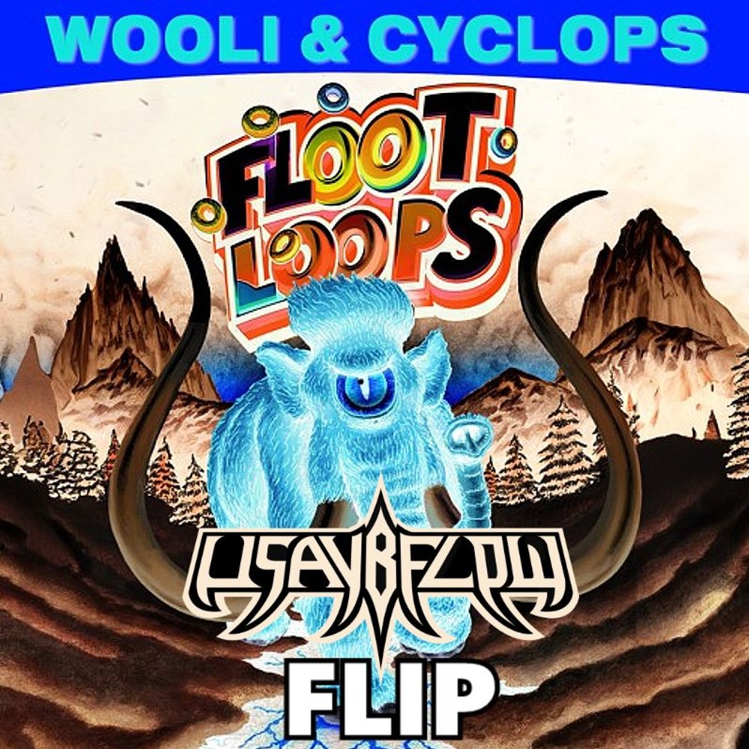 Stream Wooli x Cyclops - Floot Loops (Usaybflow Flip) by Usaybflow ...