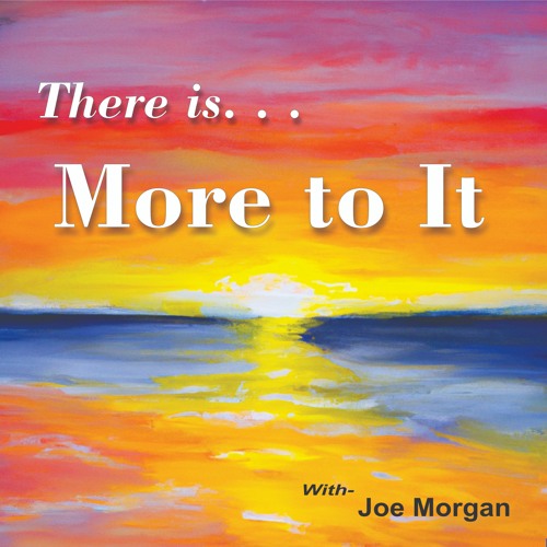 Stream episode There is More to It! Season 1 Ep 1 by Joe Morgan podcast ...