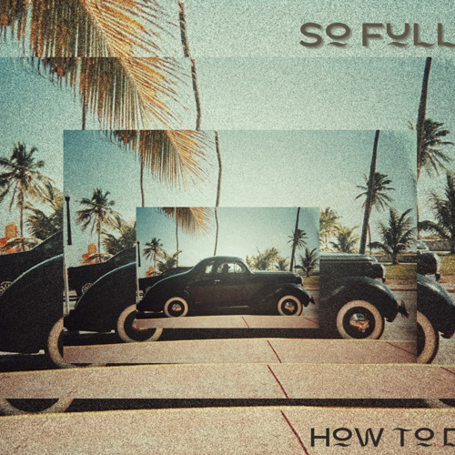 Stream HOW TO DANCE by So Full of It | Listen online for free on SoundCloud
