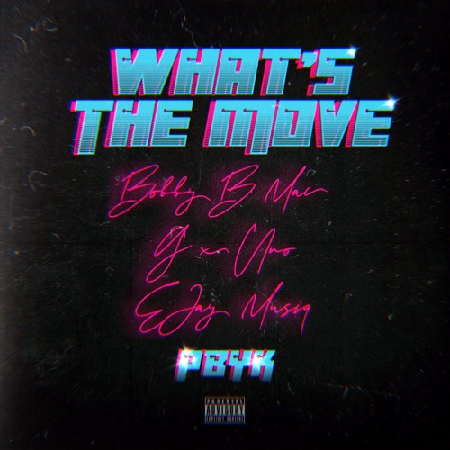 Stream Whats The Move Bobbybmac G Uno Ejay Musiq Prodbykayz By