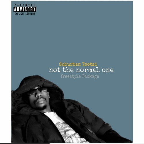 Stream Suburban Tsotsi - Not The Normal One Freestyle ( Prod. Trill ...