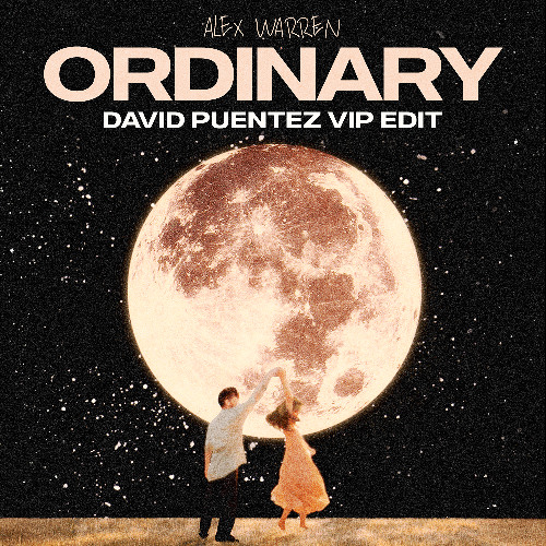 Alex Warren - Ordinary (David Puentez Remix) [ATLANTIC (WARNER MUSIC)]