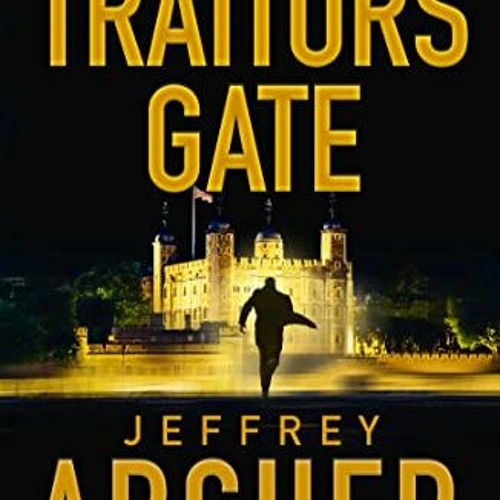 Stream Download Traitors Gate (William Warwick #6) By Jeffrey Archer ...