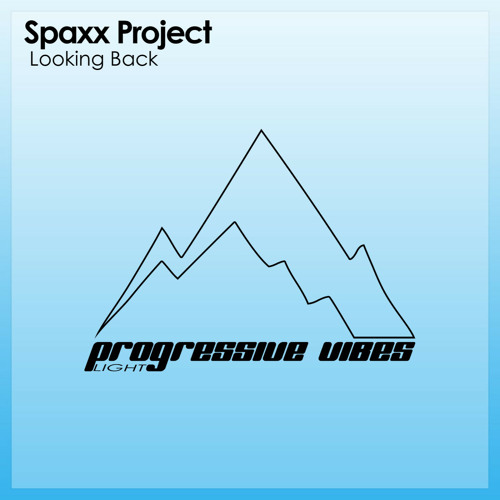 Stream Spaxx Project - Looking Back [Progressive Vibes Light - PVM663L ...