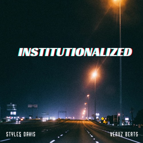 Stream Institutionalized w/Venuz Beats by Styles Davis | Listen online ...