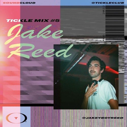 Stream TICKLEMIX #5 - Jake Reed by TICKLE | Listen online for free on SoundCloud