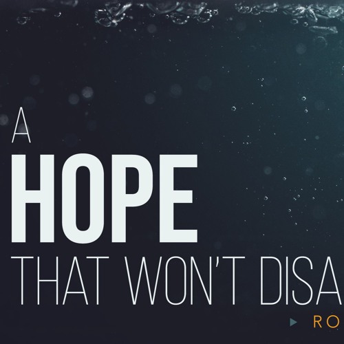 Stream A Hope That Won't Disappoint (Rev. Mark Freeman) by Grace ...