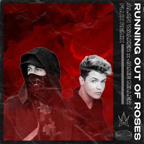Stream Alan Walker x Jamie Miller - Running Out Of Roses (No Vocal/Flux ...