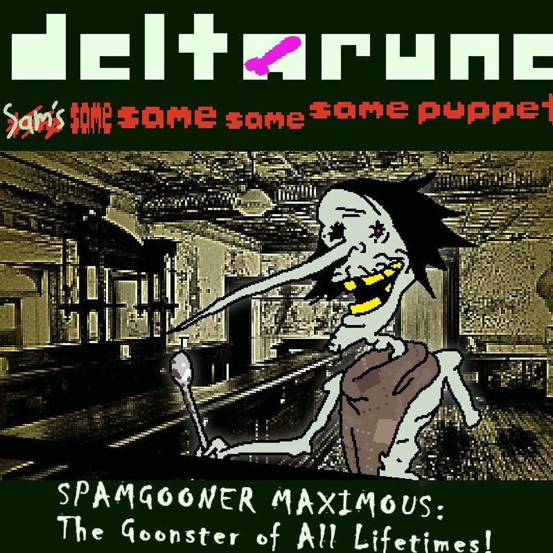 Stream Spamgooner Maximous: The Goonster of All Lifetimes - [Deltarune Sams The Same Same Same ...