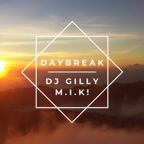 Stream Daybreak(Extended Version)- DJ Gilly, M.I.K! [Spinnup] by DJG ...