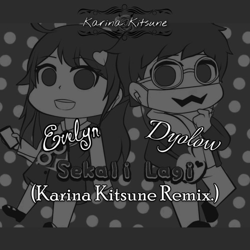 Stream Dyolow feat. Evelyn Vtuber (Hai Halo Epel) - Sekali Lagi (Karina ...