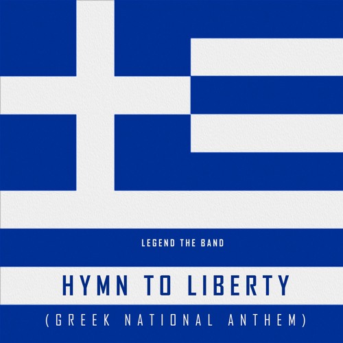 Stream Hymn to Liberty (Greek National Anthem) by LEGEND THE BAND ...