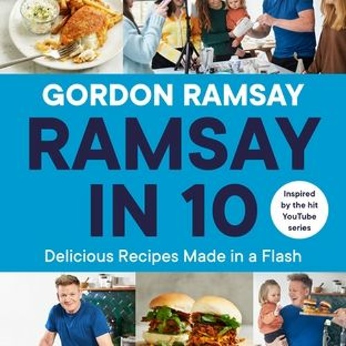 Stream *[Download] [PDF] Ramsay in 10: Delicious Recipes Made in a ...