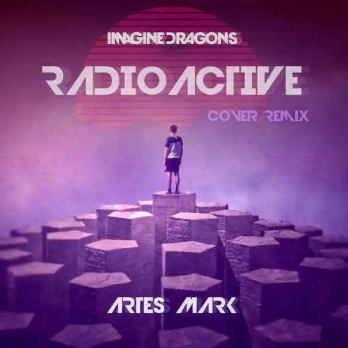 Stream Imagine Dragons - Radioactive (Retro-Electro Remix Cover by Mark ...