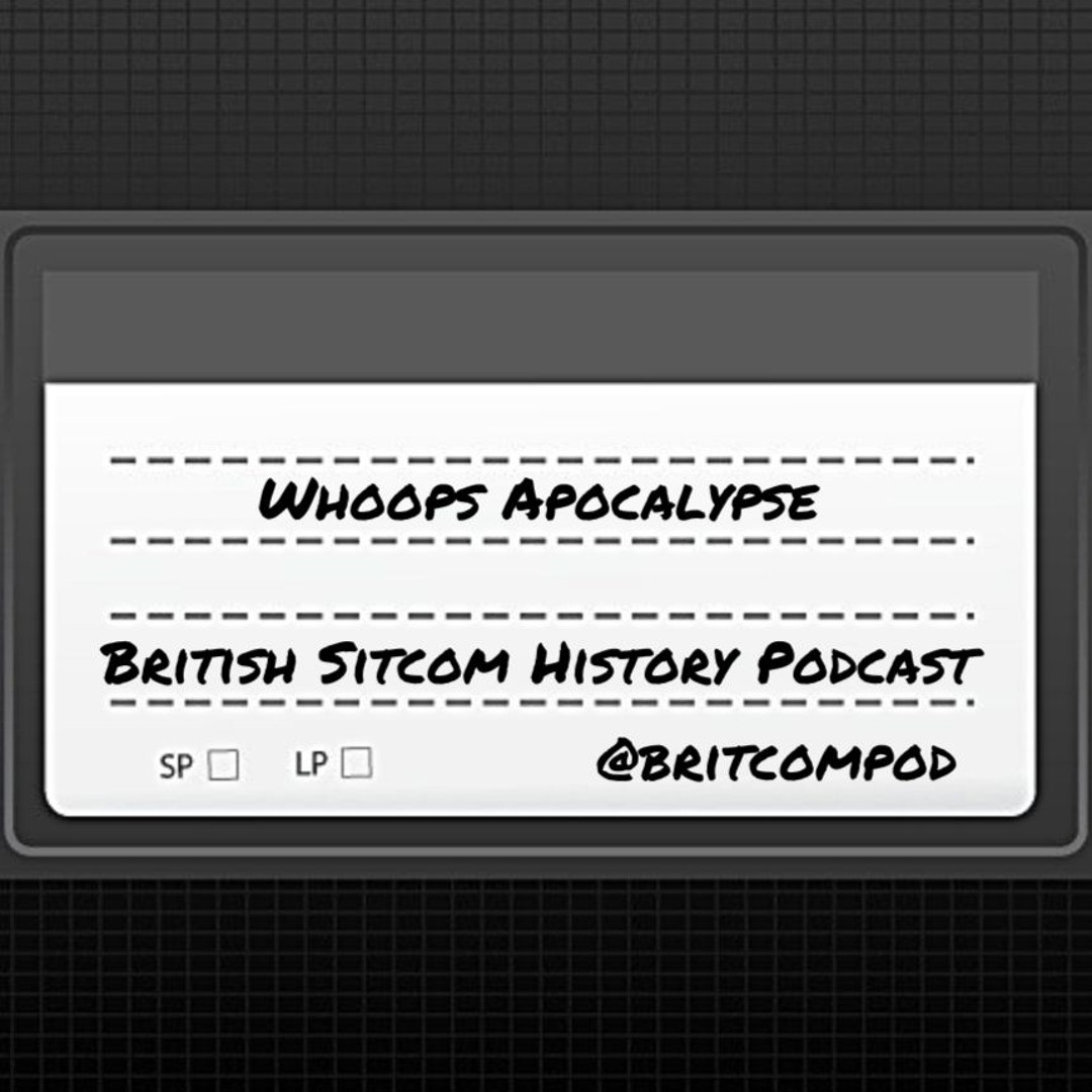 Stream episode Whoops Apocalypse (Part 1) by British Sitcom History ...