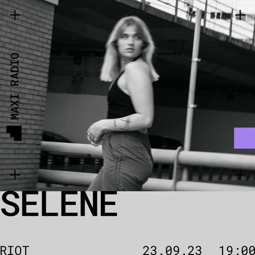 Stream Riot w/ Selene / 23-09-2023 by Maxi Radio | Listen online for free on SoundCloud