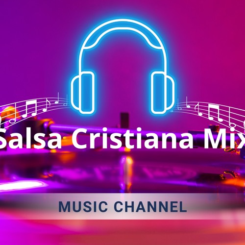 Stream SALSA CRISTIANA MIX 2024-25 by Neftaly EL Locutor | Listen ...