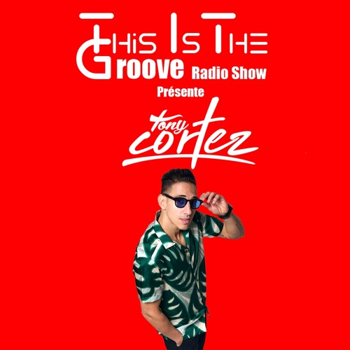 Stream This Is The Groove Radio Show #29 Ft Tony Cortez 🇫🇷 by B-Prada ...