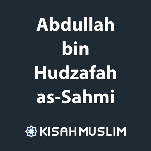Stream Kisah Muslim: Abdullah bin Hudzafah as-Sahmi by Kajian.net ...