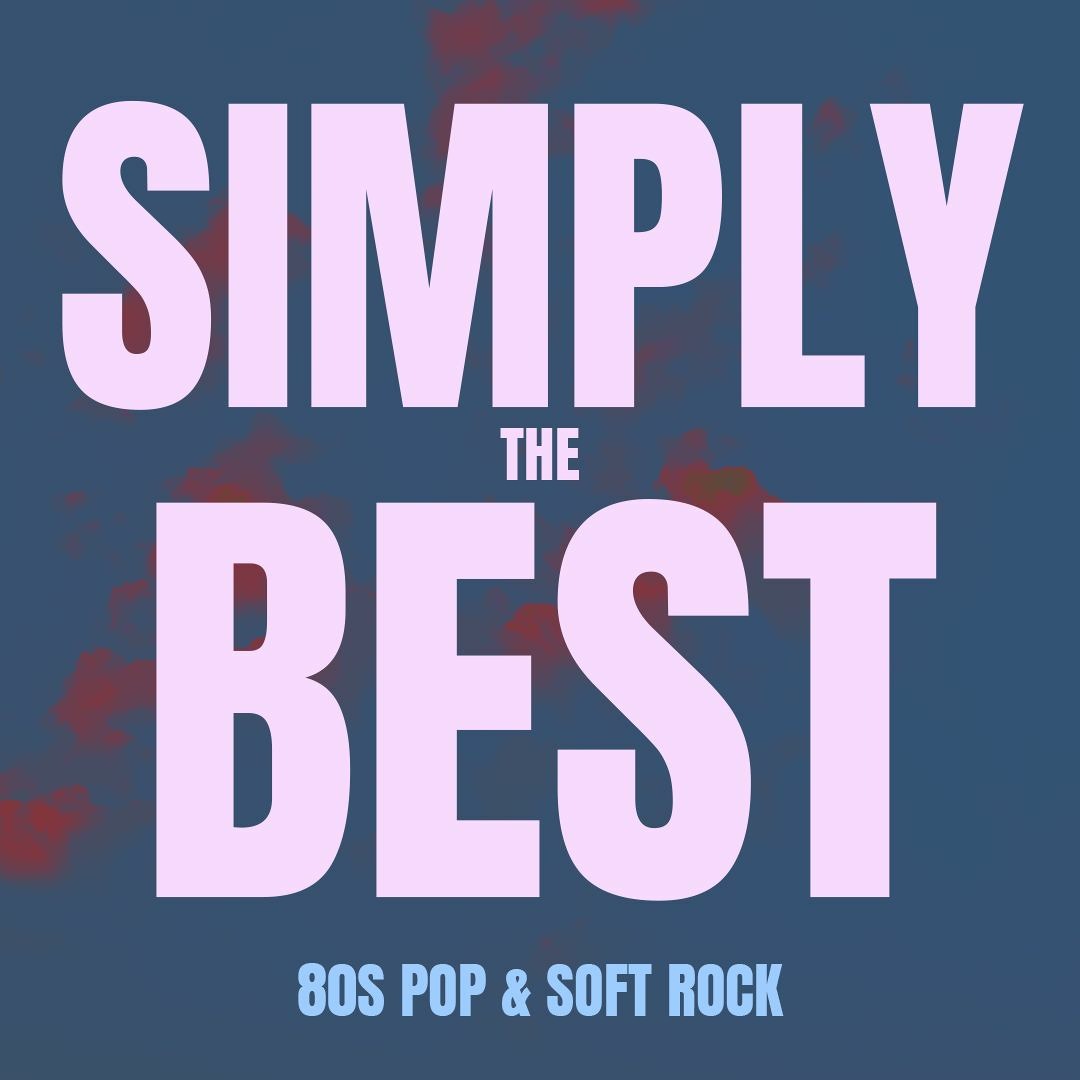 Stream Simply The Best | 80s Pop & Soft Rock (Bryan Adams, Phil Collins ...