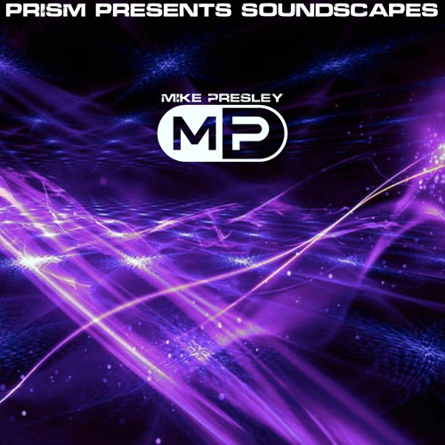 Stream Prism presents Soundscapes by Mike Presley | Listen online for ...