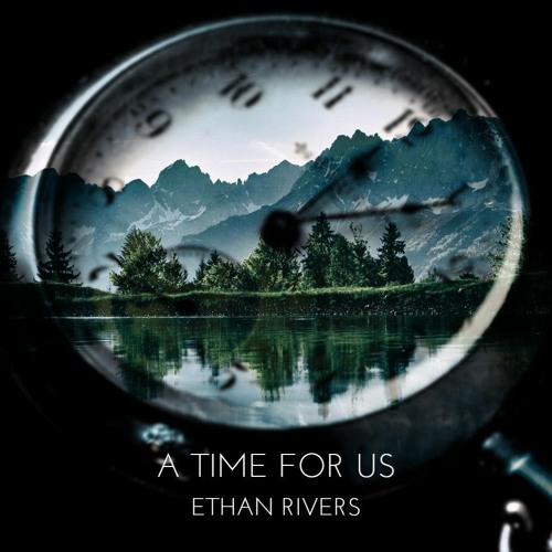 Stream Ethan Rivers | Listen to A Time for Us playlist online for free ...