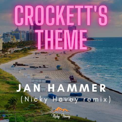 Stream Jan Hammer - Crockett's Theme from Miami Vice (Nicky Havey remix ...