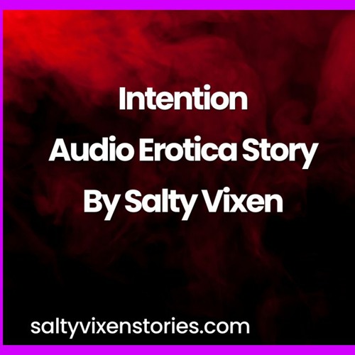 Stream Intention Audio Erotica Story By Salty Vixen From Bedtime