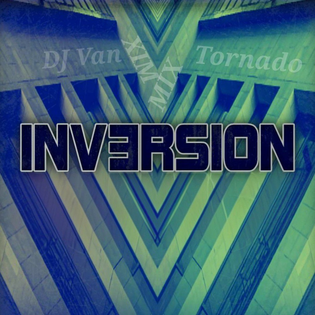 Stream Inversion !!! ( mix DJ Van Tornado ).mp3 by DJ Van Tornado ...