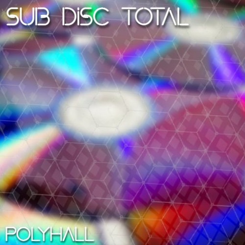 Stream Sub Disc Total by PolyHall | Listen online for free on SoundCloud