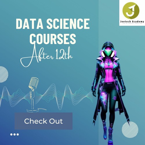 Stream episode Data Science Courses after 12th: A Comprehensive Guide ...