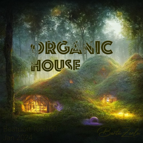 Stream Organic House (Beatport Top100) - January 2024 by bartuzorlu ...