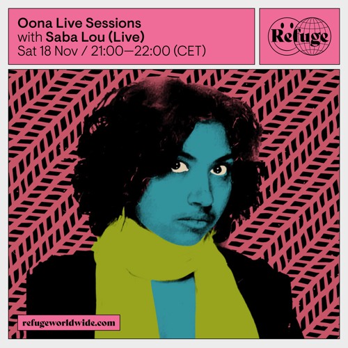 Stream Oona Live Sessions - Saba Lou - 18 Nov 2023 by Refuge Worldwide ...