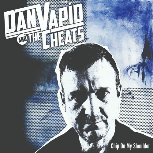 Stream Dan Vapid and the Cheats - Chip On My Shoulder by Eccentric Pop ...