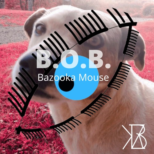 Stream B.O.B. by Bazooka Mouse | Listen online for free on SoundCloud