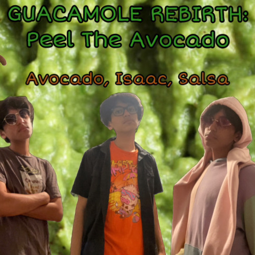 Stream GUACAMOLE REBIRTH (Peel The Avocado) - Isaac Tsunami, Avocado ...