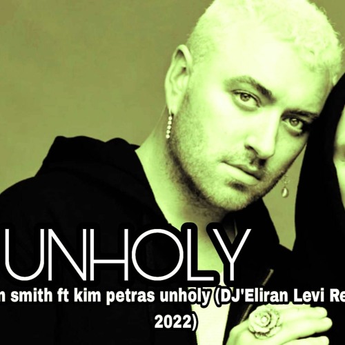 Stream Sam Smith Ft Kim Petras Unholy(DJ'Eliran Levi Remix 2022) by ...