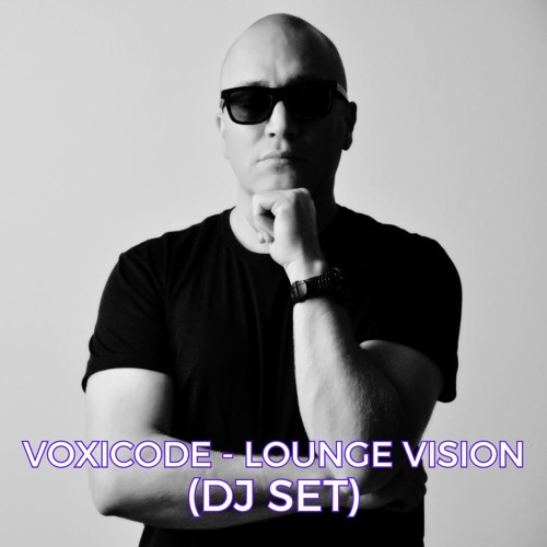 Stream VOXICODE - LOUNGE VISION (DJ SET) by Voxicode Live | Listen ...