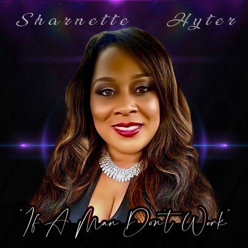 Stream Sharnette Hyter If A Man Don't Work by boogie365 | Listen online ...